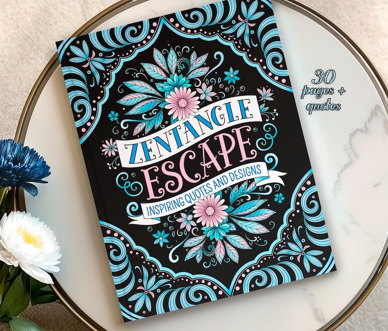 Zentangle Escape: Inspiring Quotes and Designs, Printable Coloring Book ...