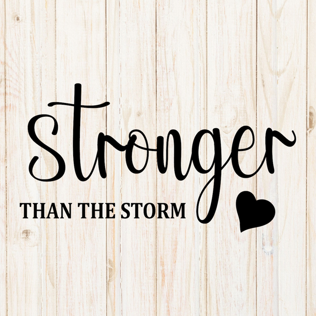 Stronger Than the Storm SVG: Positive Quote, Cricut Cut File (digital ...