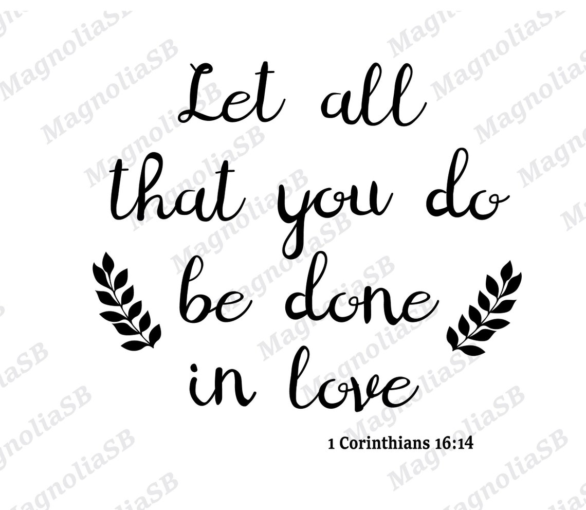 Let All That You Do Be Done in Love Svg Bible Verse Svg Cut - Etsy