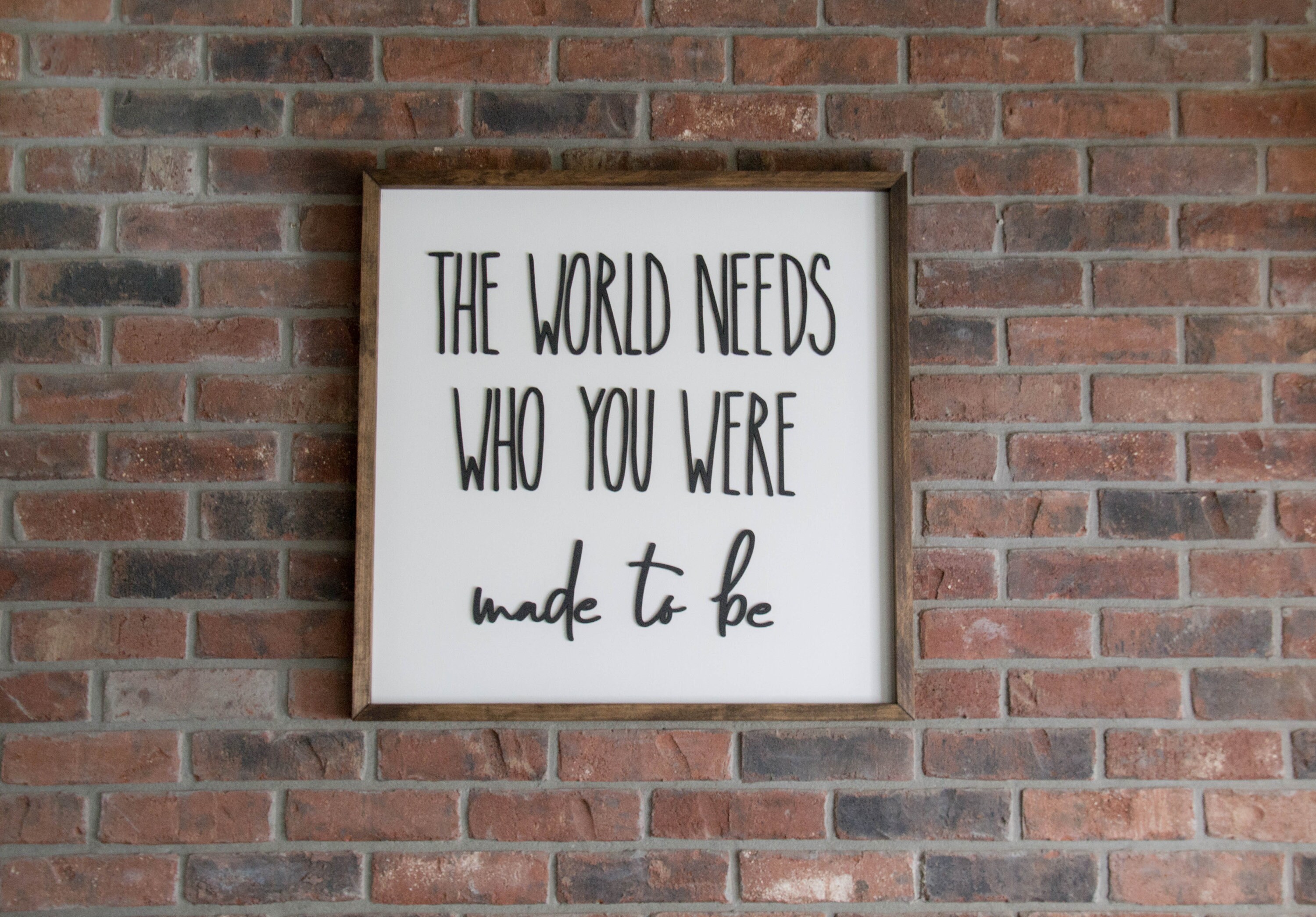 Wooden Sign, Home Decor, the World Needs Who You Were Made to Be, Sign ...