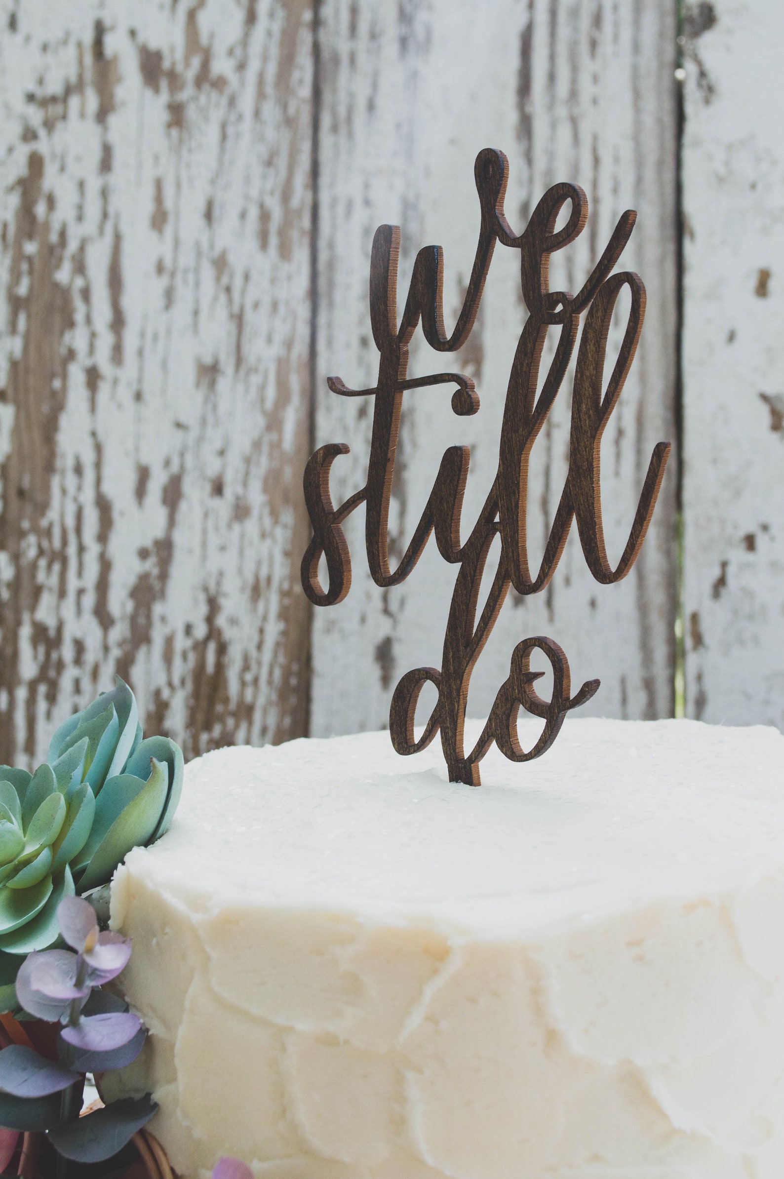 Cake Topper Wooden Cake Topper We Still Do Cake Topper - Etsy