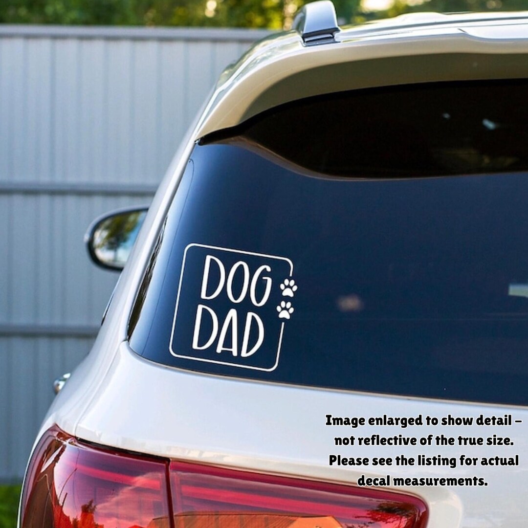 Dog Dad Decal; Vinyl Decal for Car Windows, Laptops, Water Bottles, Etc ...