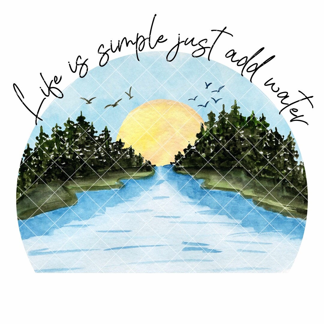 Life is Simple Just Add Water, High-quality PNG Download for ...