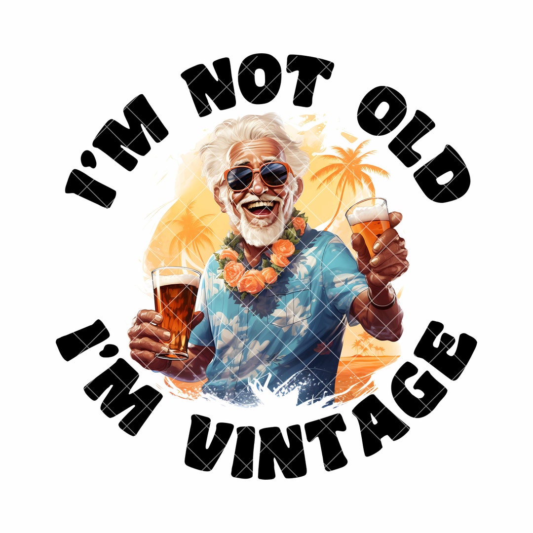 I'm Not Old I'm Vintage, Funny Beach Grandpa, Senior Citizen ...