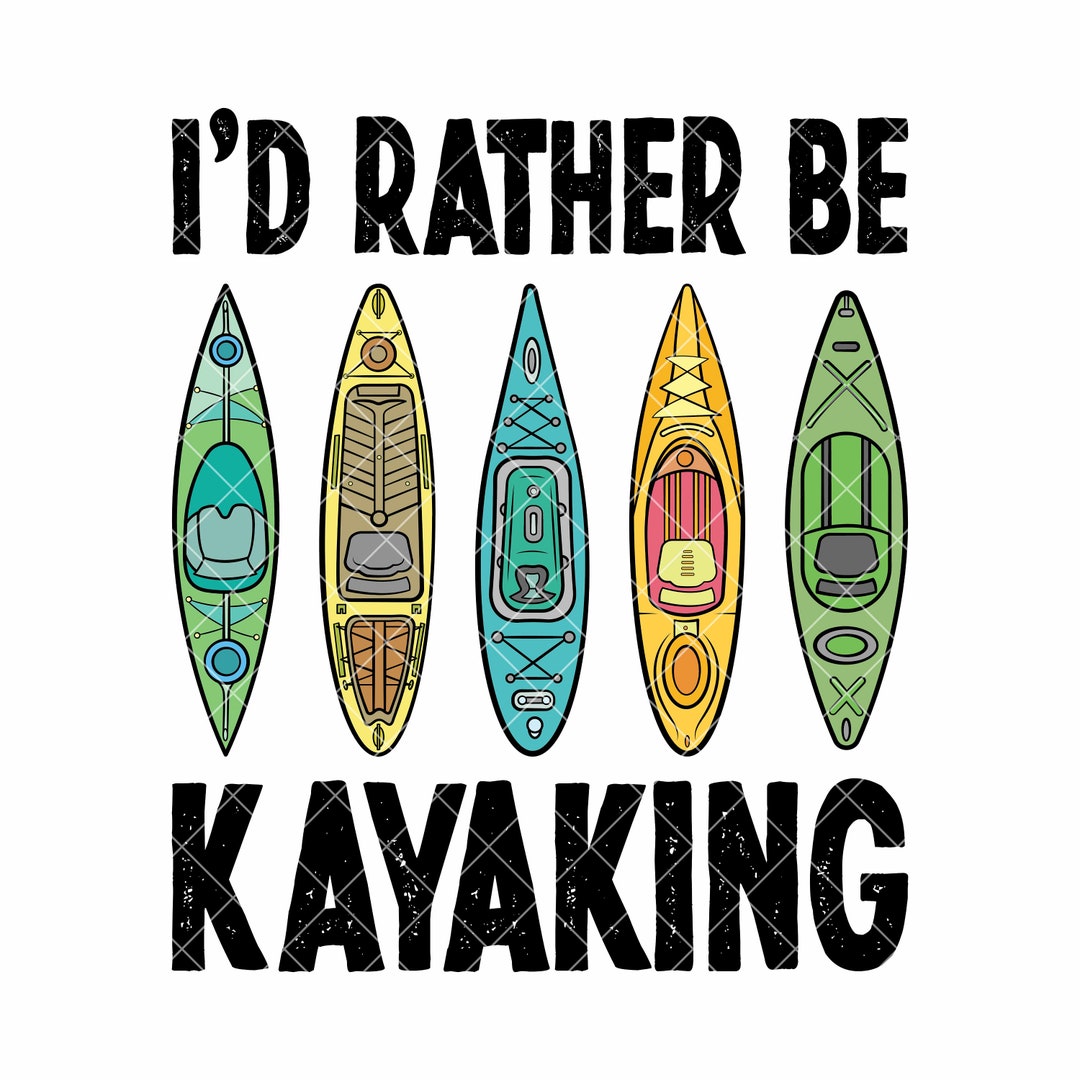 I'd Rather Be Kayaking, PNG Sublimation Design, INSTANT DOWNLOAD - Etsy
