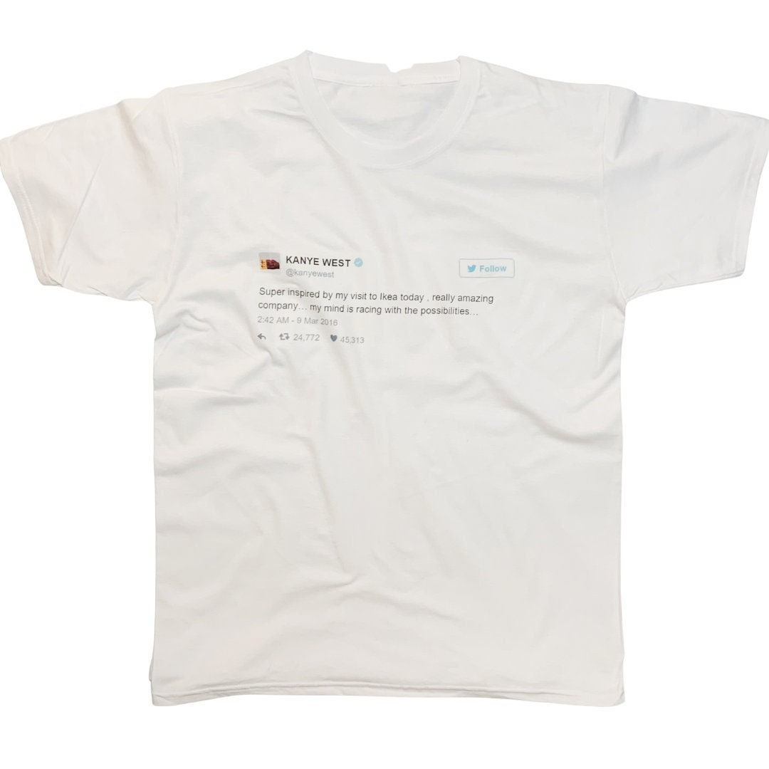 Kanye West Tweet Ikea Inspired Funny Meme White or Black T-shirt - Etsy