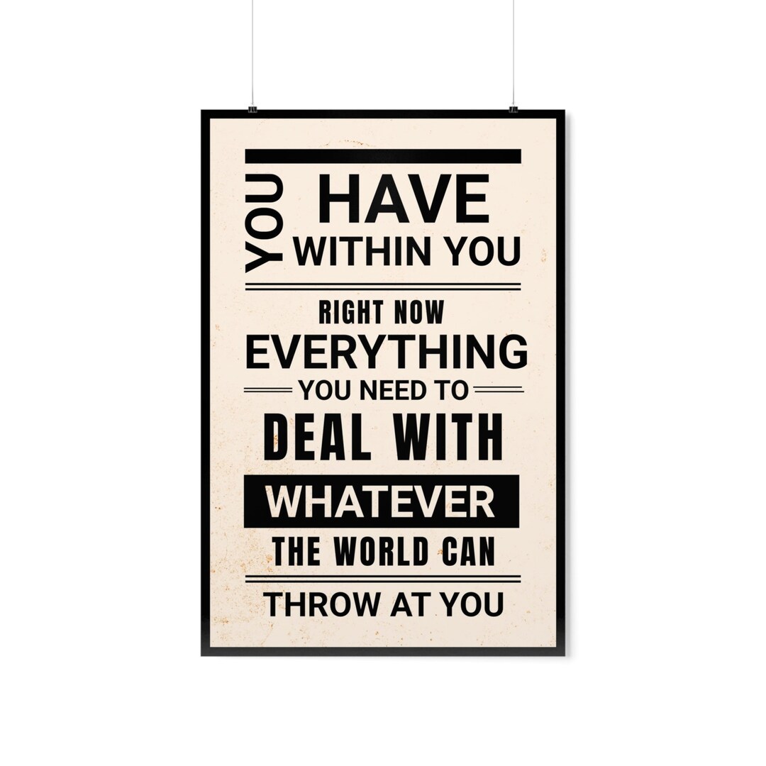 You Have Within You Everything You Need Motivational Poster for ...
