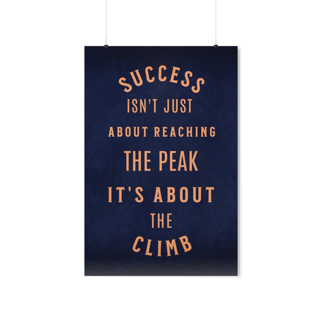 Success Isnt Just About Reaching the Peak Motivational Poster for ...