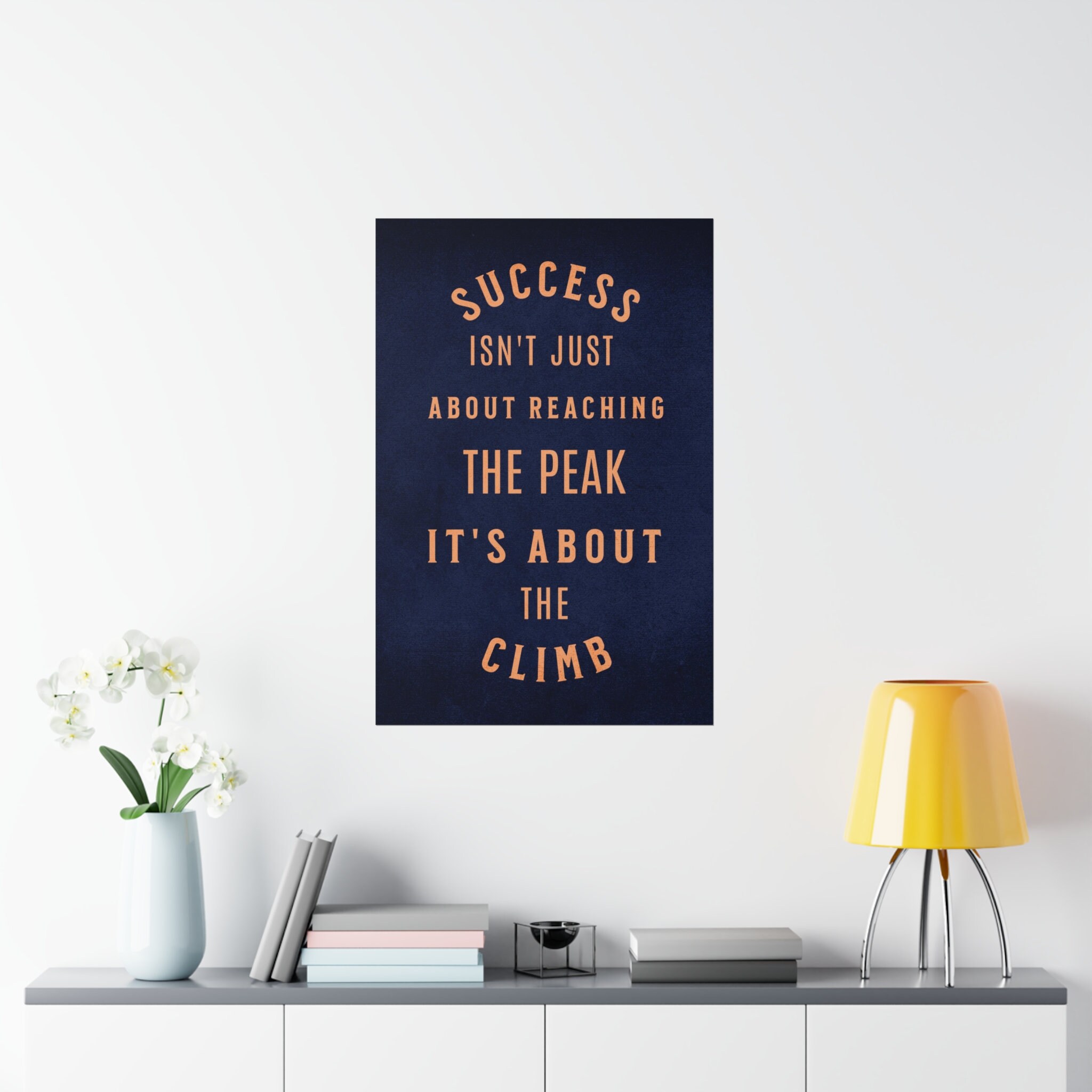 Success Isnt Just About Reaching the Peak Motivational Poster for ...