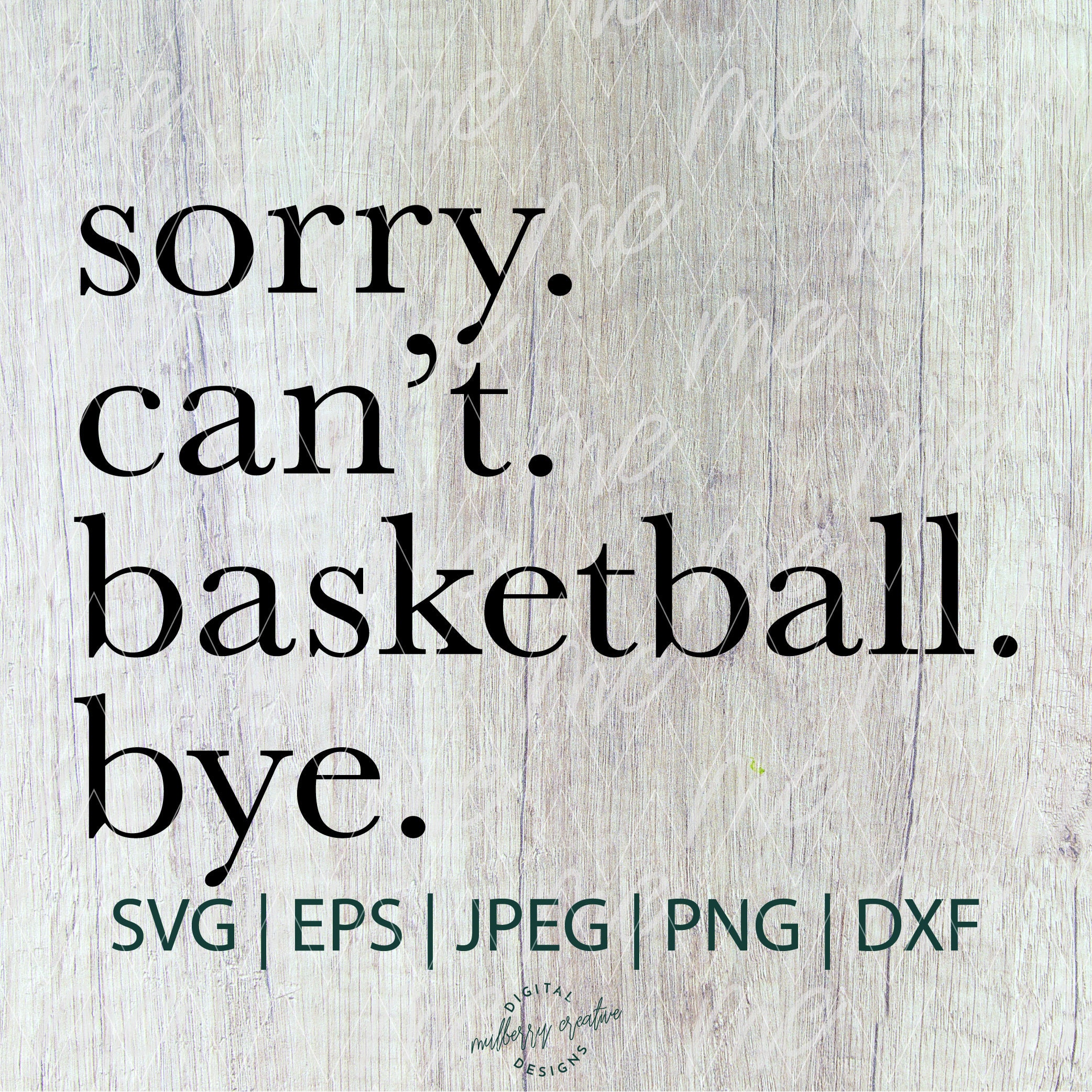 Sorry Can't Basketball Bye SVG, Sports Cut Files, Sports Mom ...