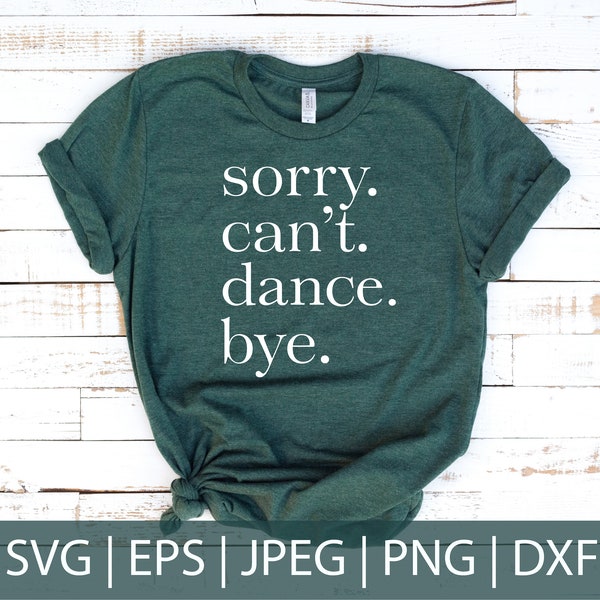 Sorry Cant Dance Bye Svg - Etsy Sorry Cant Dance Bye Svg - Etsy