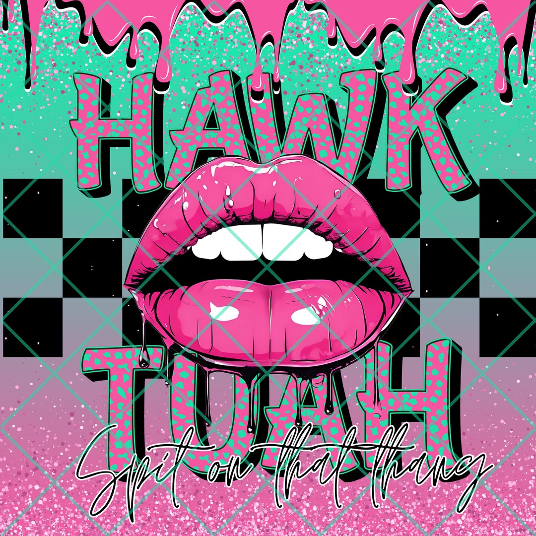 Hawk Tuah Sublimation File, Hawk Tuah Png, Spit on That Thang Digital ...