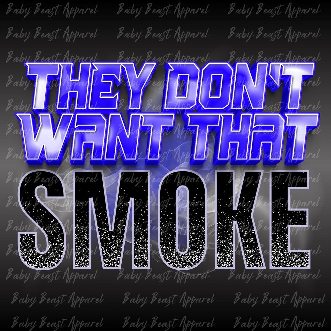 They Don't Want That Smoke Blue PNG - Etsy