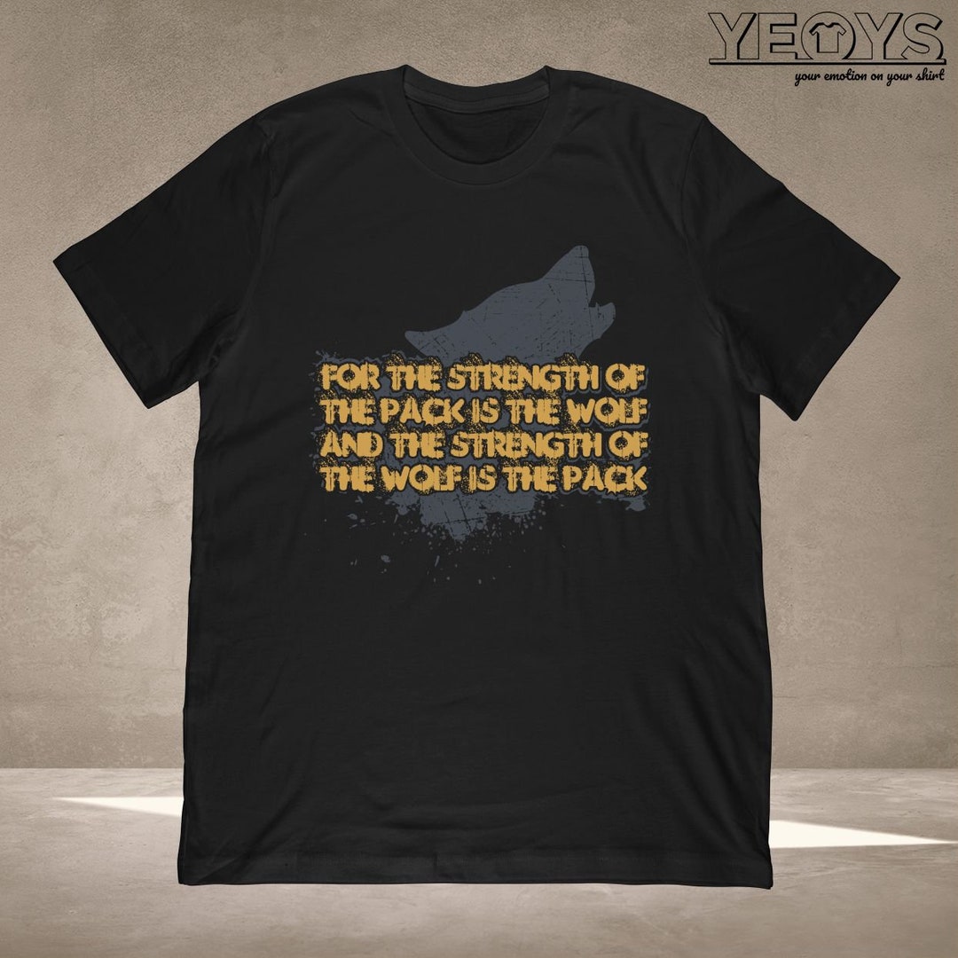 Strength of the Wolf is the Pack Shirt - Graphic Tee Gift for Team ...