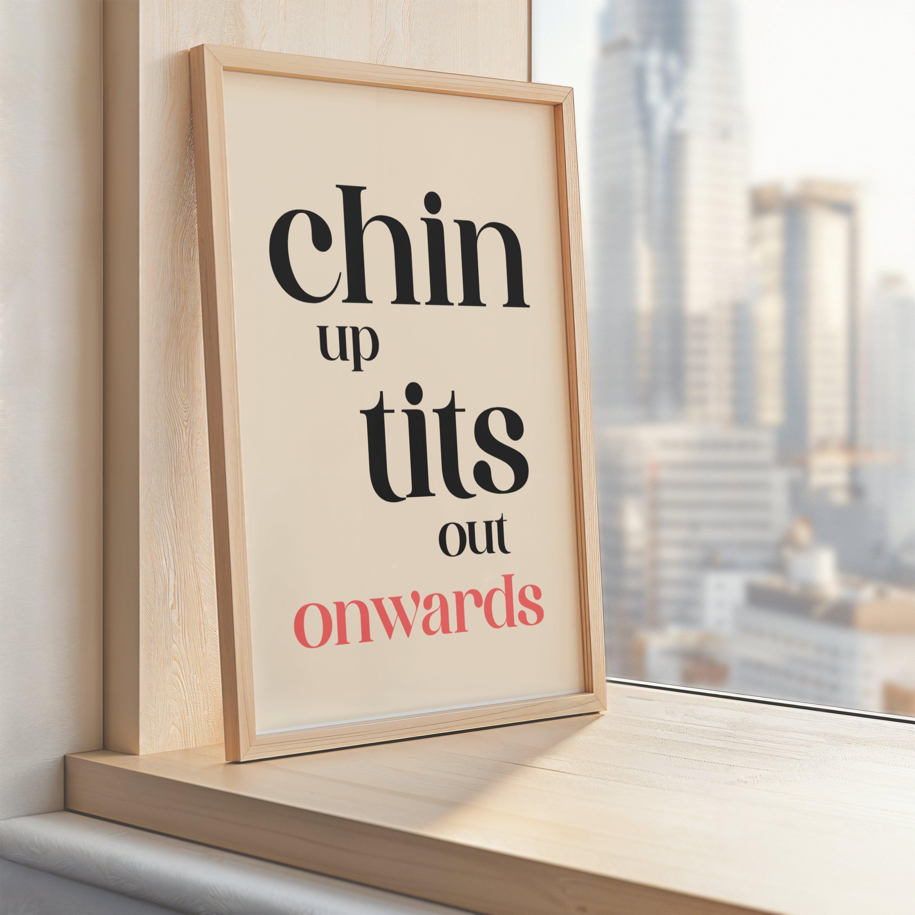 Chin up Tits Out Onward Poster | Bold Feminine Empowerment Print ...