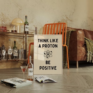 Think Like a Proton Be Positive Print | Funny Science Poster | Nerdy ...