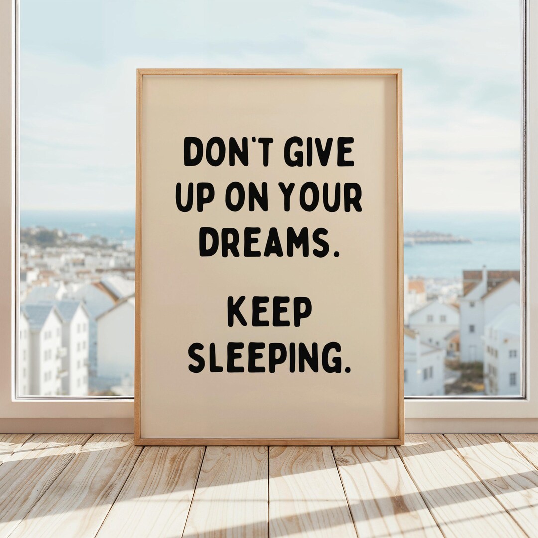 Don't Give up on Your Dreams Keep Sleeping Poster | Funny Sleep Quote ...