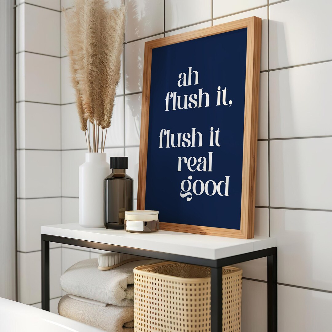 Ah Flush It, Flush It Real Good Print | Funny Bathroom Wall Art ...