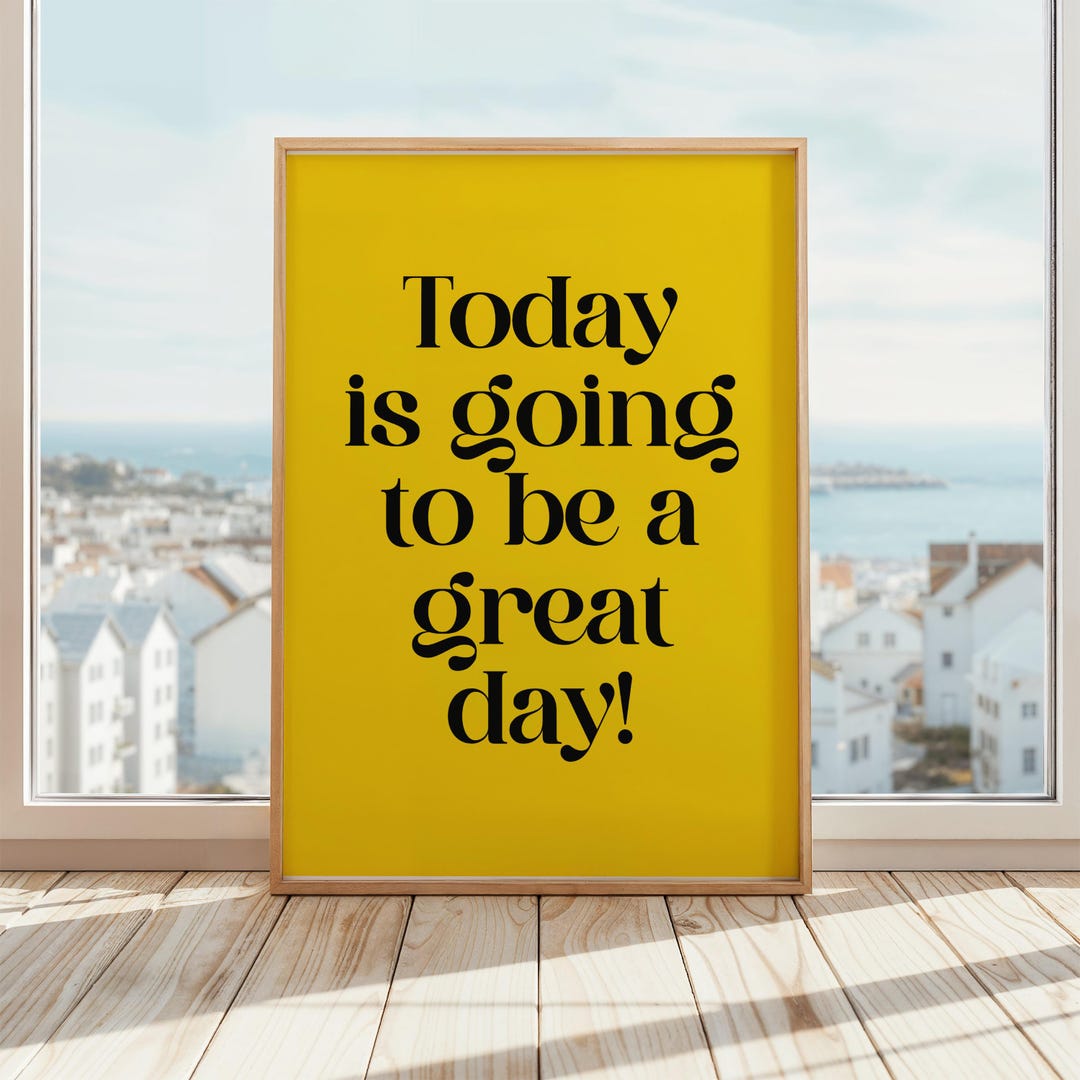 Today is Going to Be A Great Day Print | Motivation Print | Uplifting ...