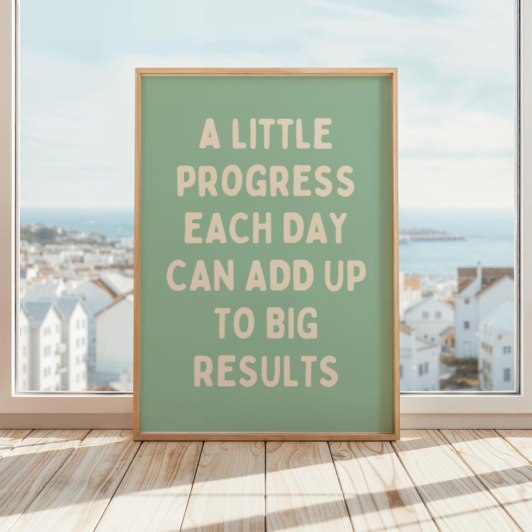 A Little Progress Each Day Can Add up to Big Results Poster ...