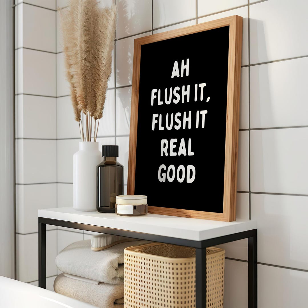 Ah Flush It, Flush It Real Good Print | Funny Bathroom Wall Art ...