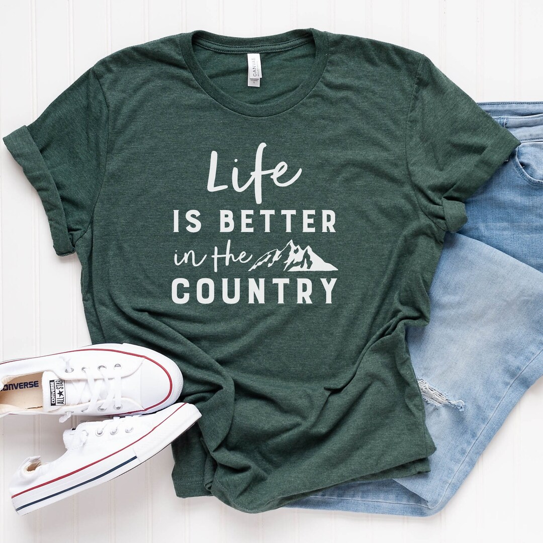 Life is Better in the Country Shirt / Southern Girl Tee Shirt / Rural ...