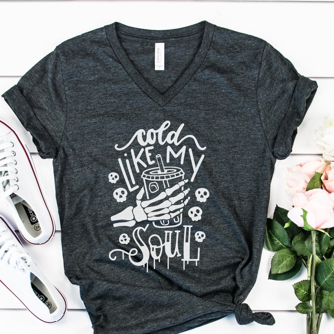Cold Like My Soul Vneck Shirt / Funny Skeleton Vneck / - Etsy
