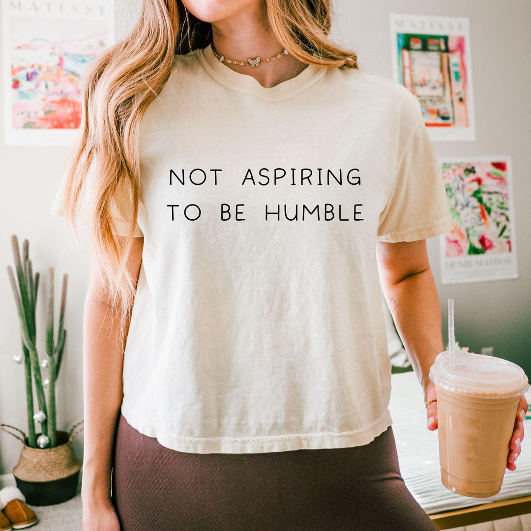 Not Aspiring to Be Humble Crop Tee, Kamala Harris Comfort Colors ...
