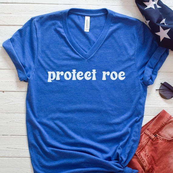 Protect Roe Shirt / Womens Rights Are Human Rights Vneck / Pro - Etsy