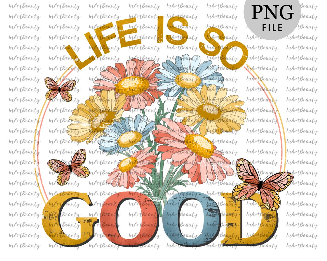 Life is so Good Sublimation Designs Download, Life is so Good Retro Png ...