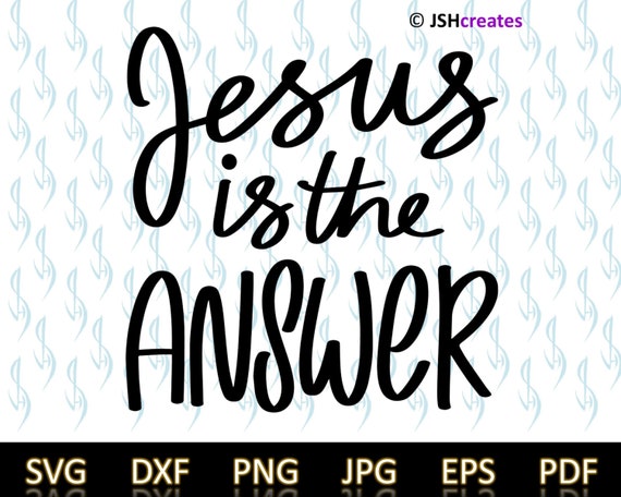 Jesus is the Answer SVG Jesus Christian SVG Scripture Svg - Etsy