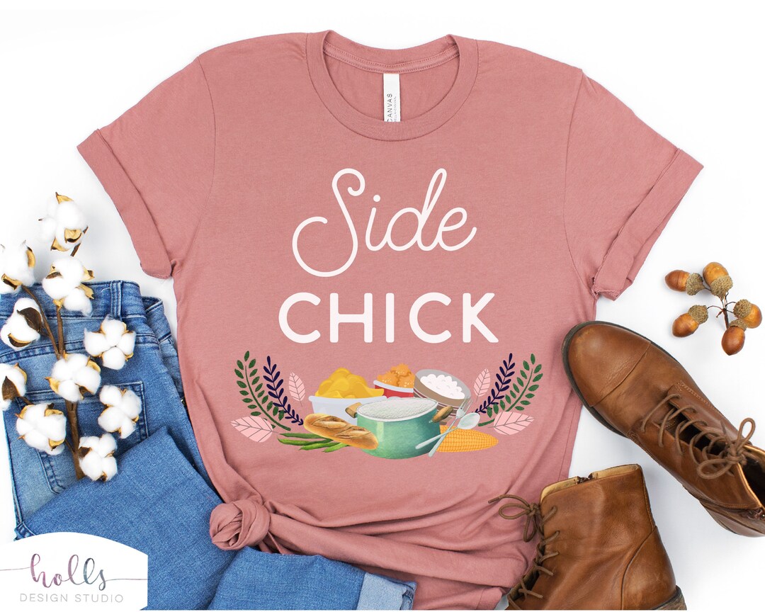 Side chick shirt, funny thanksgiving shirt, thanksgiving shirts ...