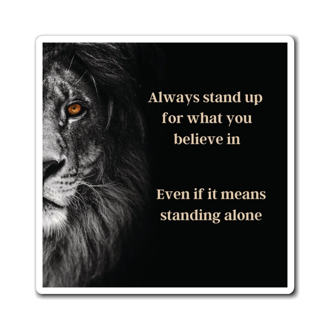 Inspirational Magnet Always Stand up for What You Believe In ...