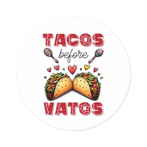 Tacos Before Vatos Sticker, Humorous Indoor/outdoor Circle Decal ...