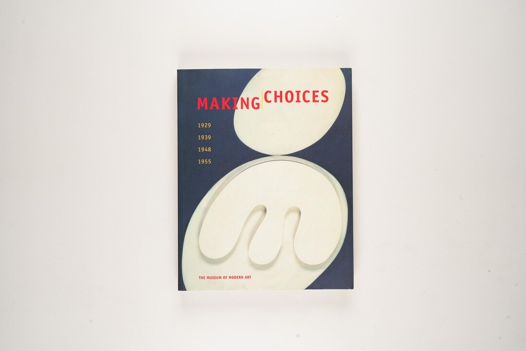 Making Choices: 1929, 1939, 1948, 1955 by Peter Galassi, Robert Storr ...