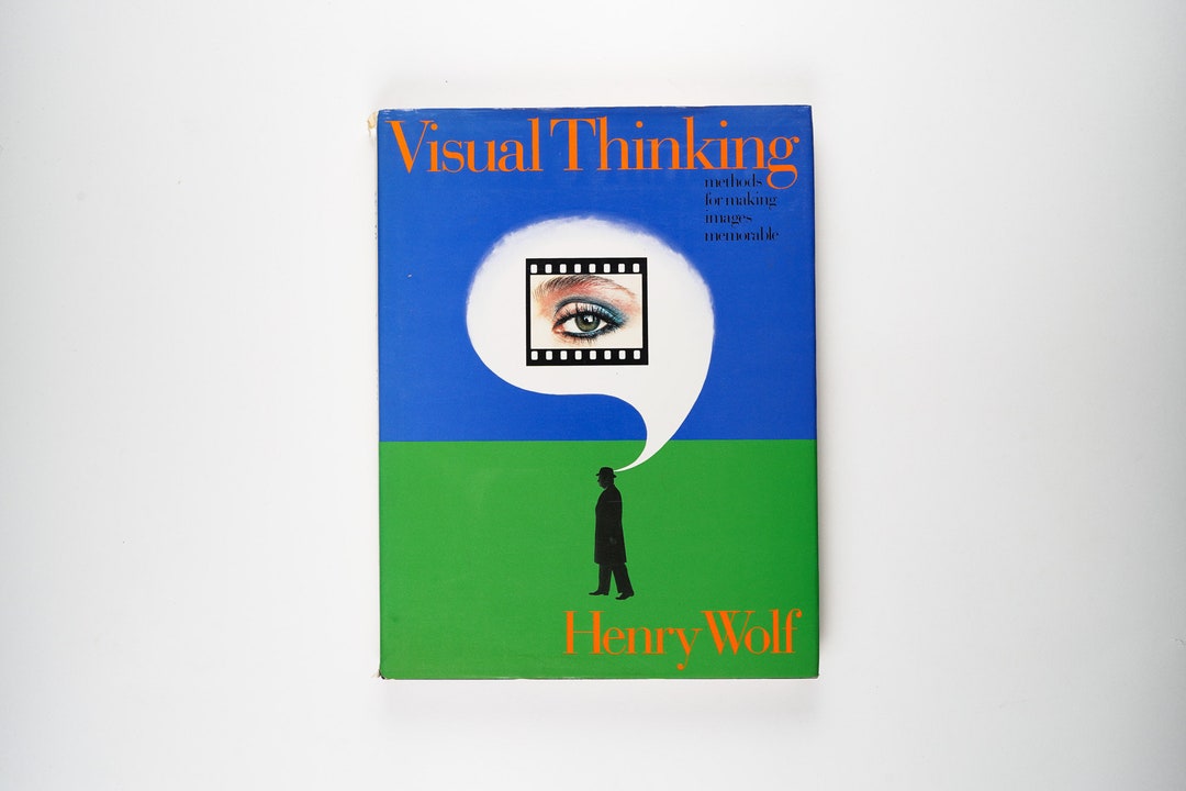 Visual Thinking: Methods for Making Images Memorable by Henry Wolf 1988 ...