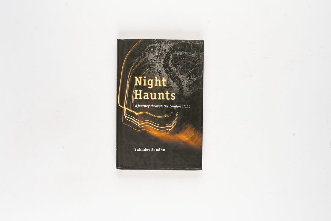 Night Haunts: A Journey Through the London Night by Sukhdev Sandhu Rare ...