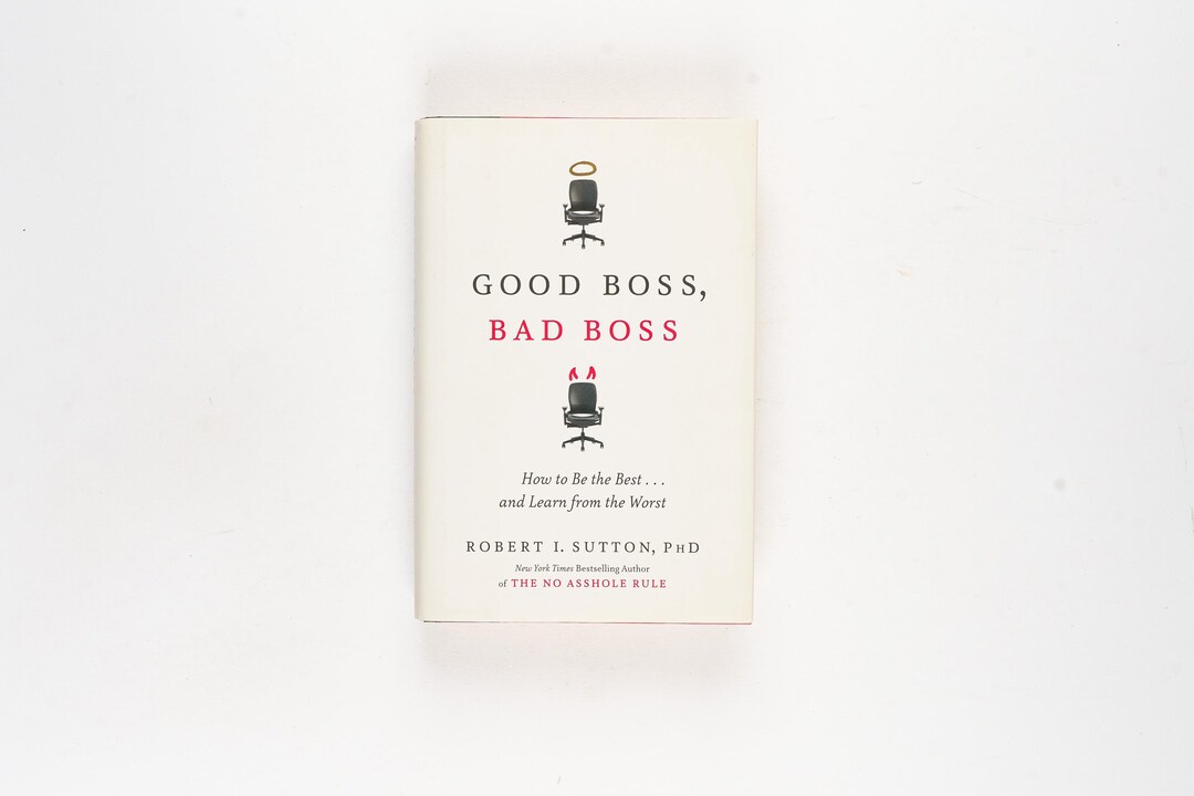 Good Boss, Bad Boss: How to Be the Best… and Learn From the Worst by ...