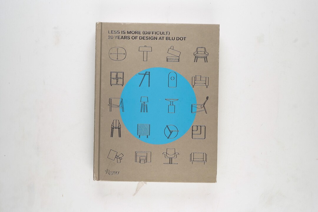 Less is More (difficult): 20 Years of Design at Blu Dot by Maurice ...