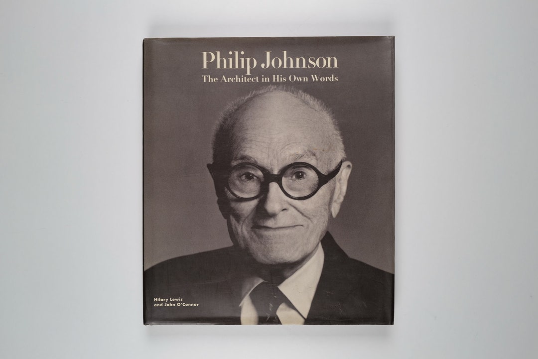 Philip Johnson: the Architect in His Own Words by Hilary Lewis and John ...