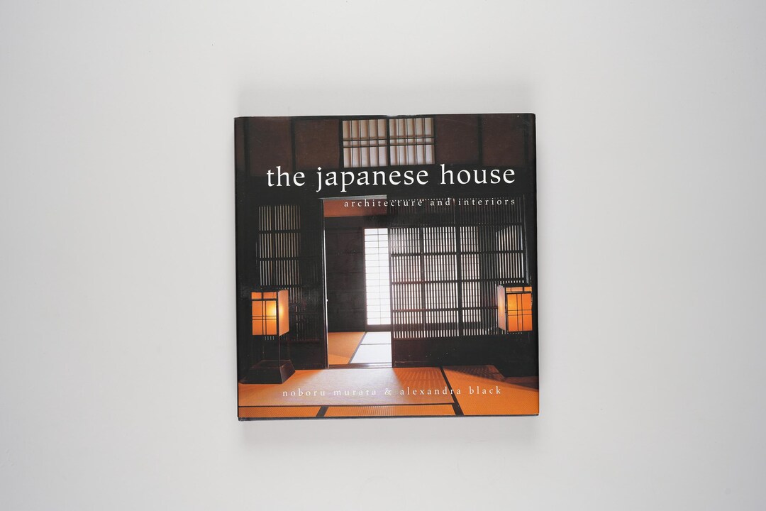 The Japanese House: Architecture and Interiors by Noboru Murata & Alexandra Black Rare Edition ...