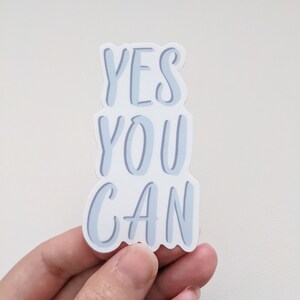 Yes You Can Sticker Die Cut Weatherproof Vinyl Sticker - Etsy