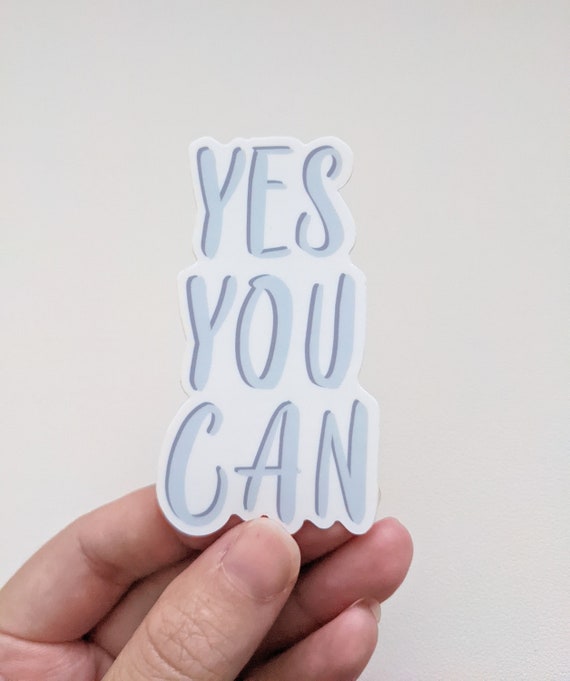 Yes You Can Sticker Die Cut Weatherproof Vinyl Sticker - Etsy