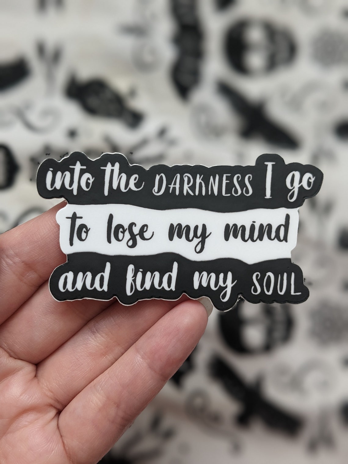 Into the Darkness I Go to Lose My Mind and Find My Soul - Etsy