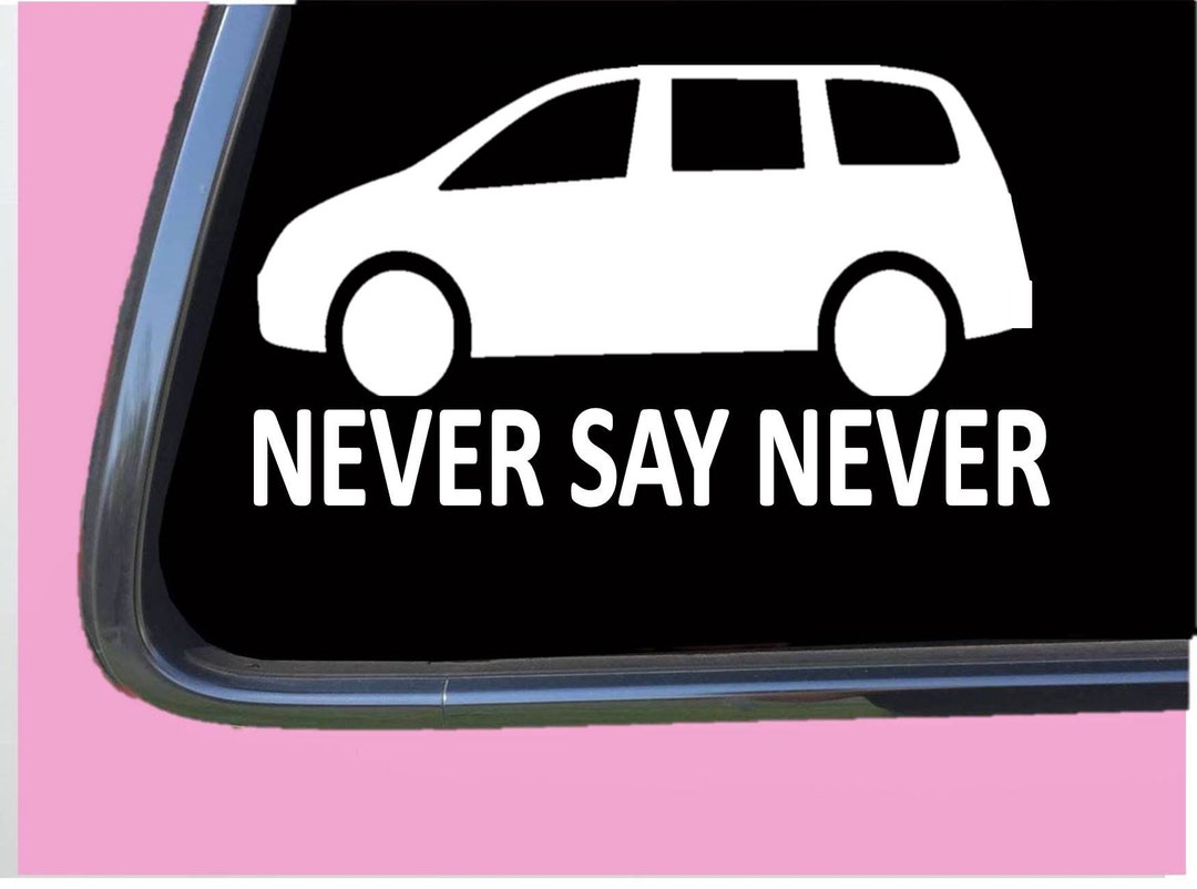 Never Say Never Minivan TP 629 Mom Life Baby on Board Carseat Decal ...