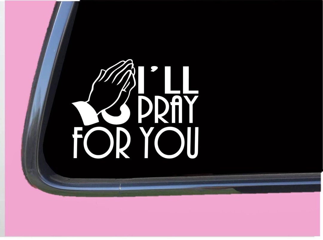 I'll Pray for You TP 605 Sticker Decal Christian Holy Bible Jesus God ...