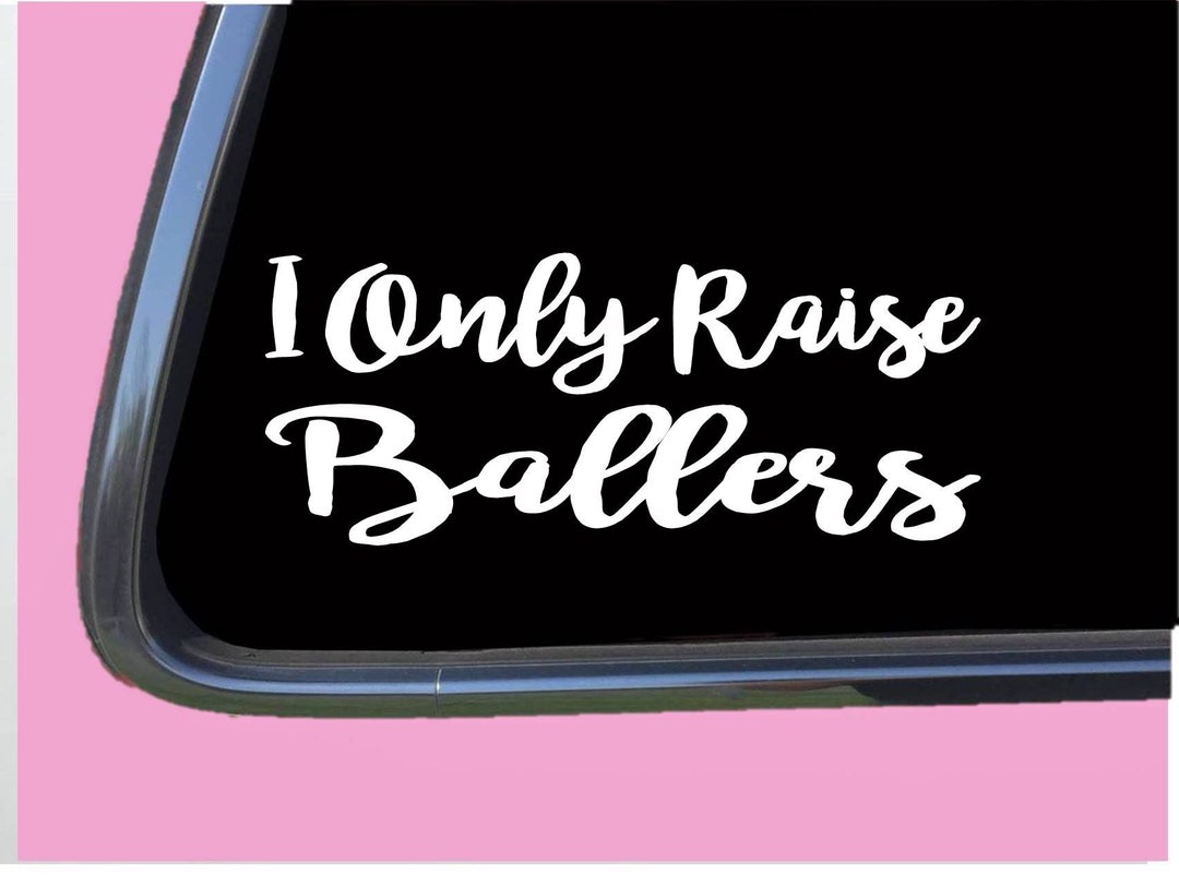 I Only Raise Ballers TP 311 Sticker Decal Mom Minivan Softball Baseball ...