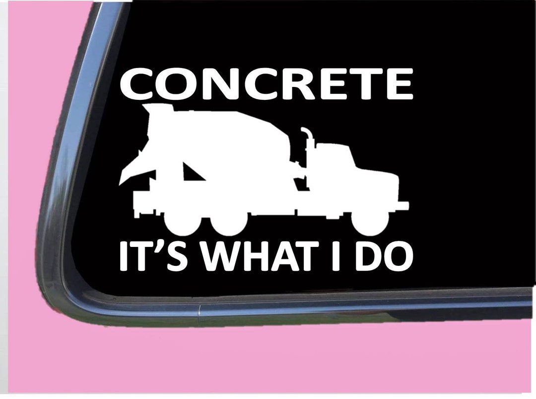 Concrete It's What I Do Sticker Decal Tp 1211 Finisher Driver Float ...