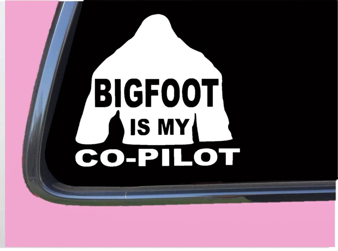 Bigfoot is My Copilot TP 1259 Decal Sticker Sasquatch Keep It Squatchy ...