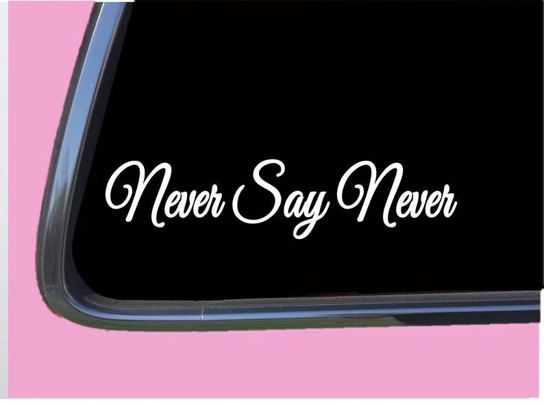 Never Say Never Decal Sticker TP 761 Mini Van - Etsy